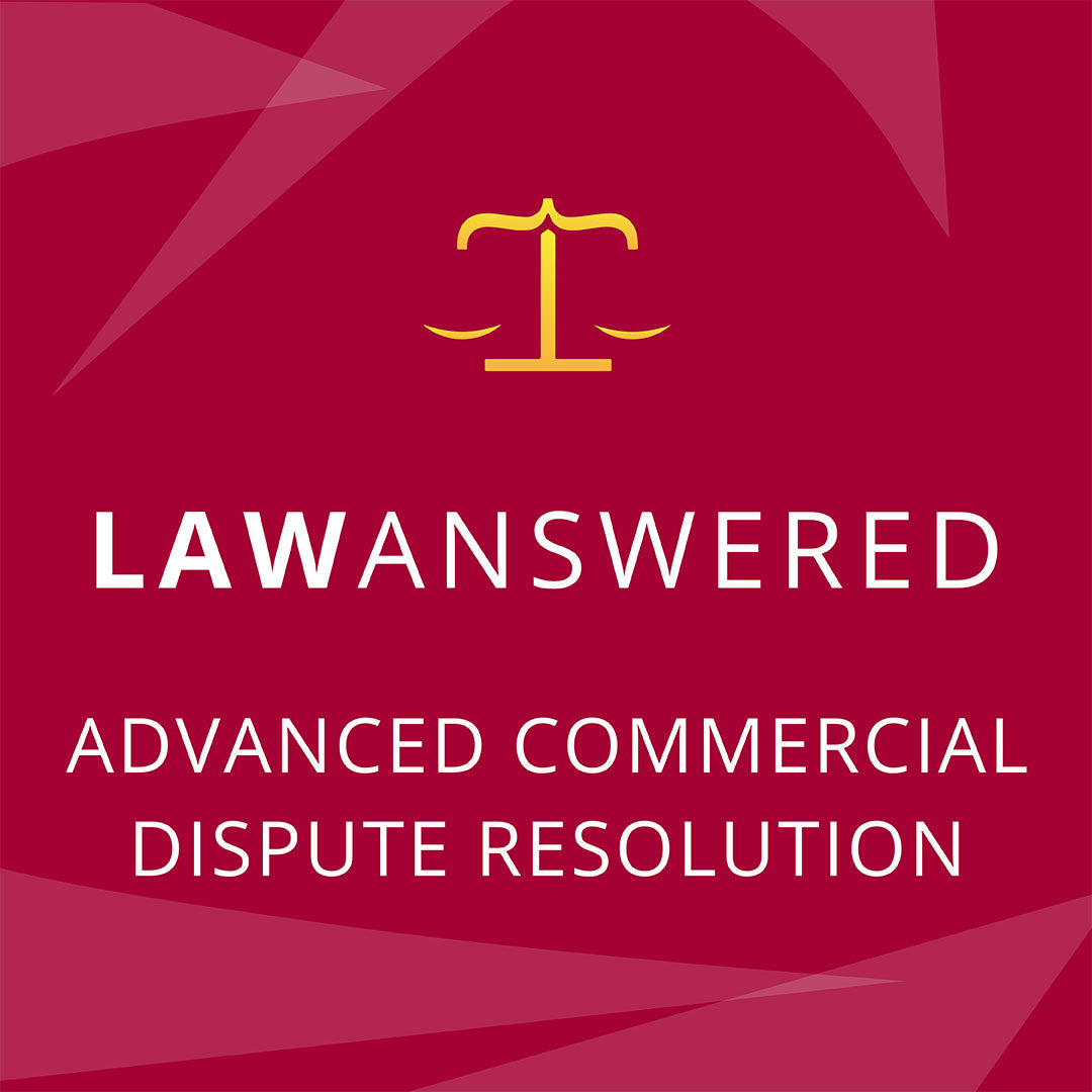 Advanced Commercial Dispute Resolution Law Study Notes – Law Answered