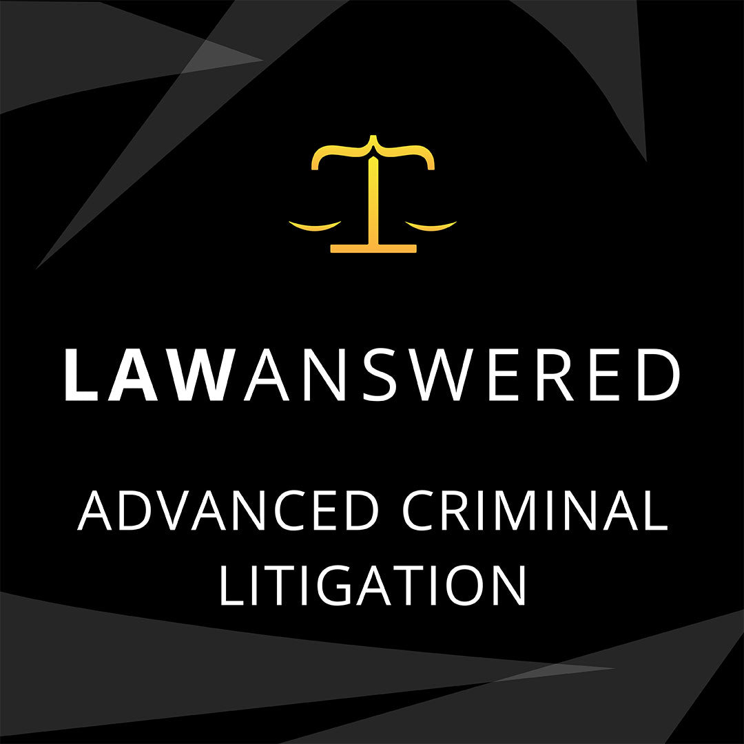 Advanced Criminal Litigation Law Study Notes – Law Answered